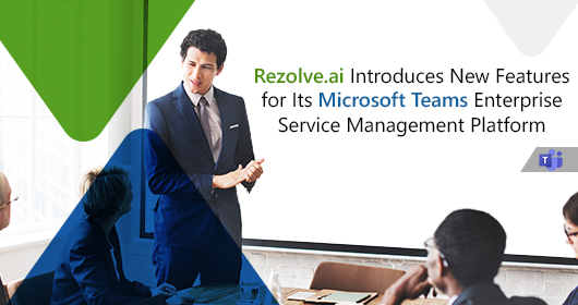 Rezolve.ai Introduces New Features for Its Microsoft Teams Enterprise ...